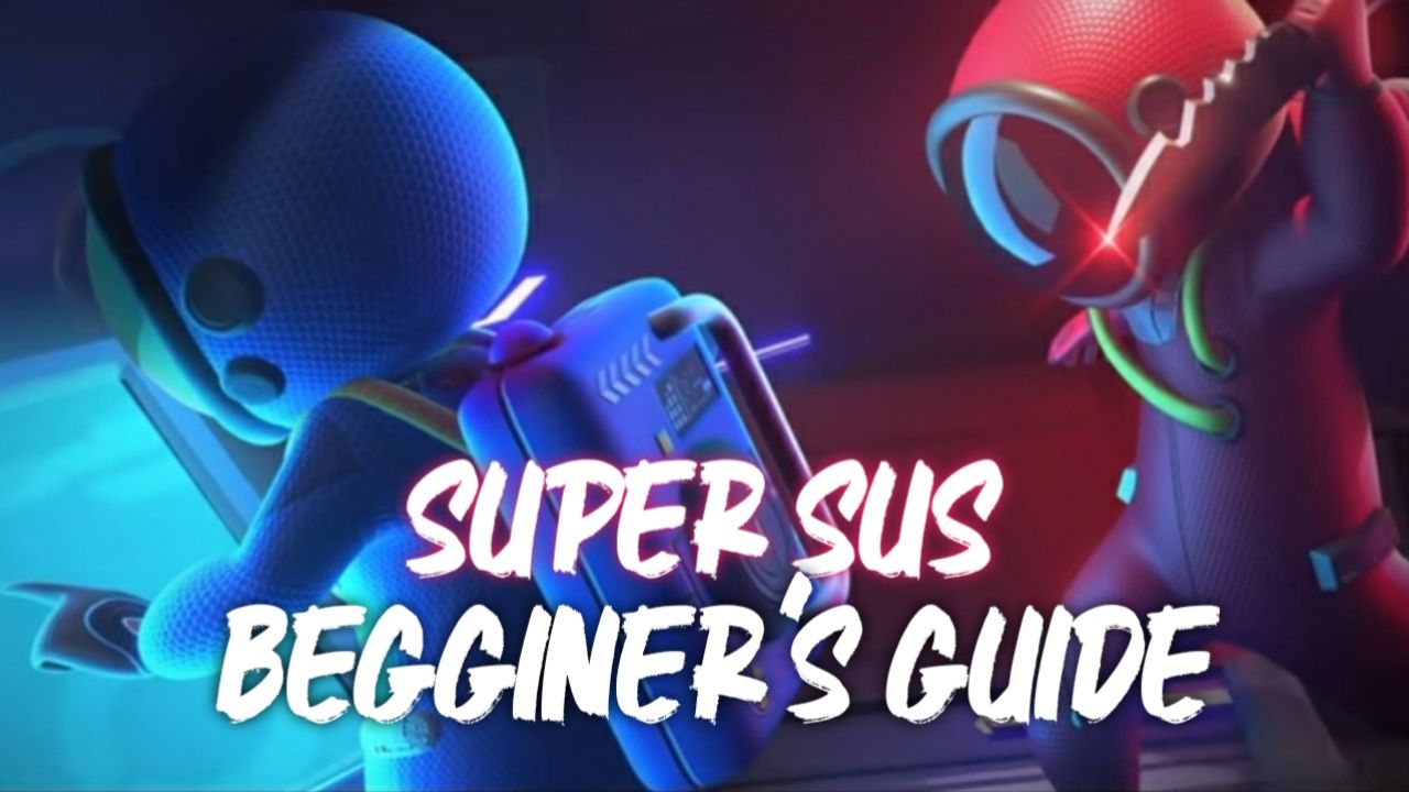 Super Sus Beginner's Guide with Tips and Tricks - TECHFORNERD