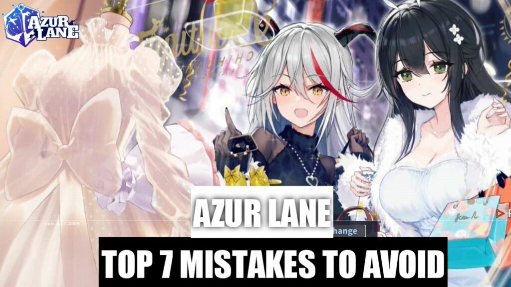 Top 7 Beginner's Mistakes You Should Avoid in Azure Lane - TECHFORNERD